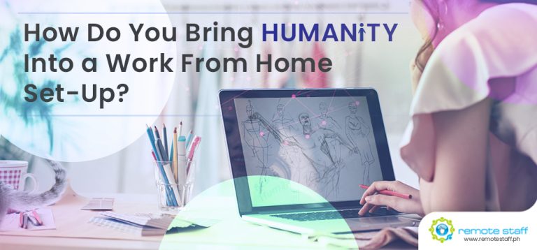 How Do You Bring Humanity Into a Work From Home Set-Up? - Remote Staff