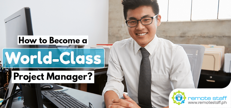 How to Become a World-Class Project Manager? - Remote Staff
