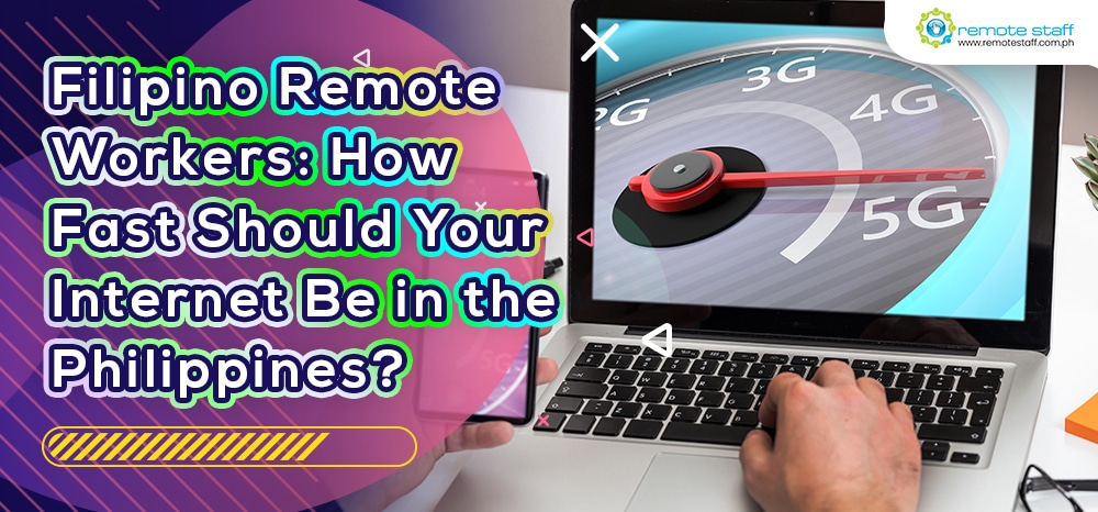 Filipino Remote Remote Workers: How Fast Should Your Internet Be in the ...