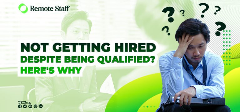Not Getting Hired Despite Being Qualified? Here's Why. - Remote Staff