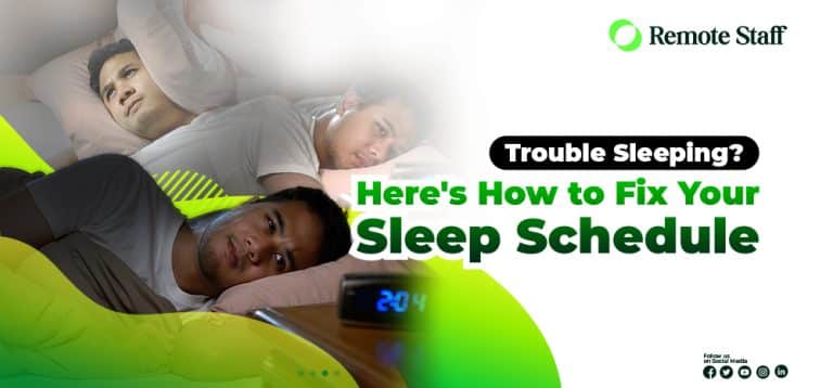 Trouble Sleeping? Here's How to Fix Your Sleep Schedule - Remote Staff