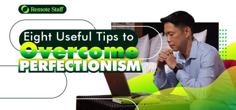 Eight Useful Tips to Overcome Perfectionism - Remote Staff