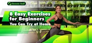 8 Easy Exercises for Beginners You Can Try at Home - Remote Staff