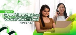 How to Grow Closer With Your Virtual Workmates - Remote Staff