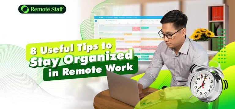8 Useful Tips to Stay Organized in Remote Work - Remote Staff