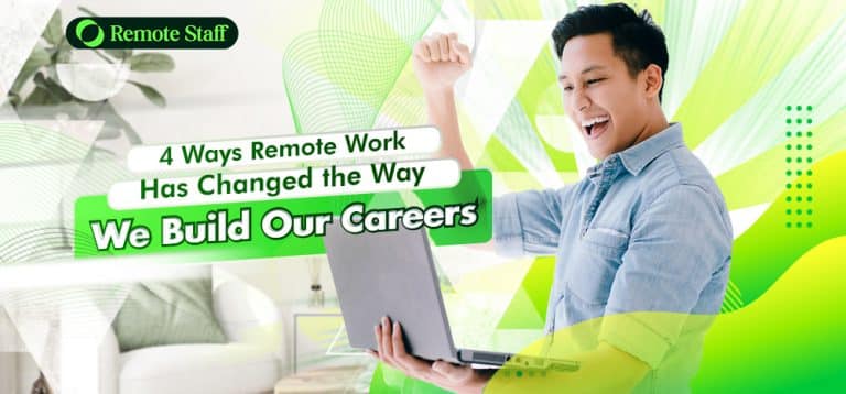 4 Ways Remote Work Has Changed the Way We Build Our Careers - Remote Staff