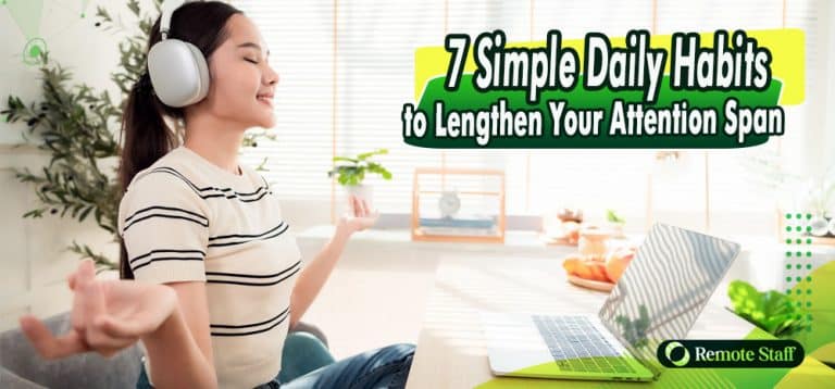 7 Simple Daily Habits to Lengthen Your Attention Span - Remote Staff