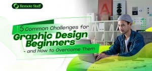 5 Graphic Design Challenges for Beginners - Remote Staff