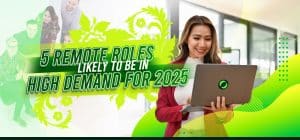 5 Remote Jobs Likely to Become Popular in 2025 - Remote Staff